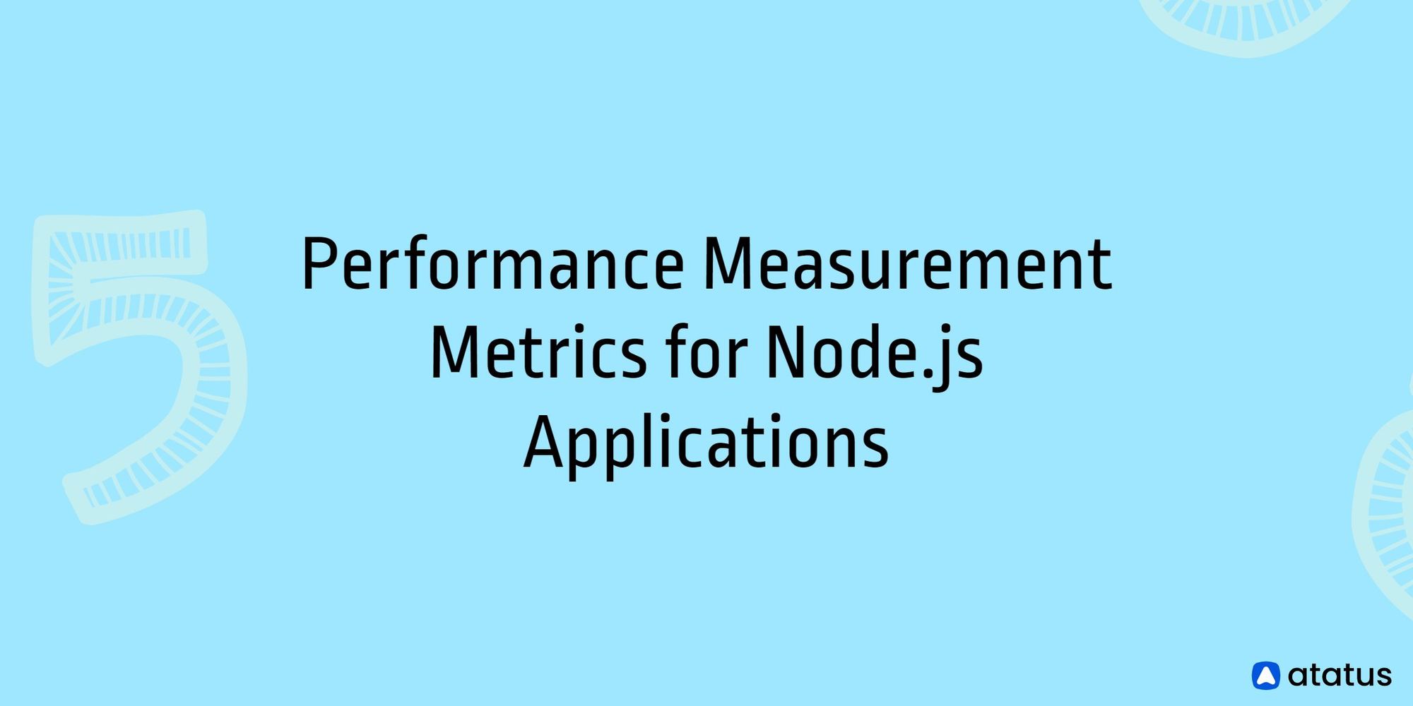 5 Performance Measurement Metrics For Node Js Applications