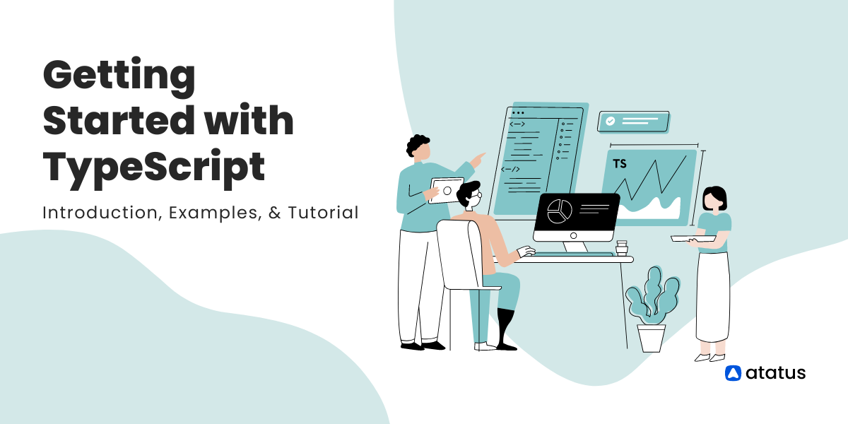 Getting Started With Typescript Introduction Examples And Tutorial