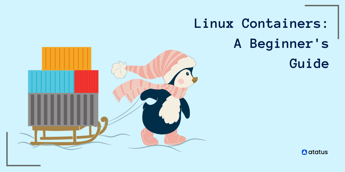 Getting Started With Linux Containers A Beginners Guide