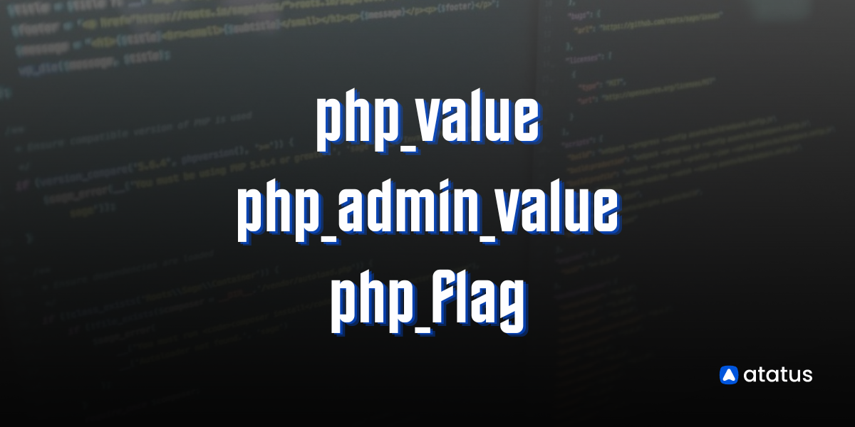 Mastering Php Configuration A Deep Dive Into Phpvalue Phpadminvalue And Phpflag Directives