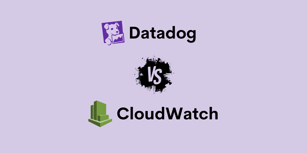 DataDog vs Cloudwatch - Choosing the Right Monitoring Tool