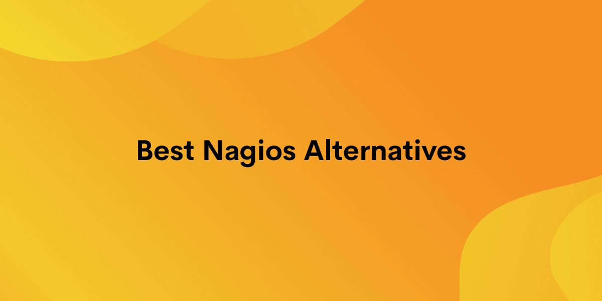 The 12 Best Nagios Alternatives in 2025| Atatus Community