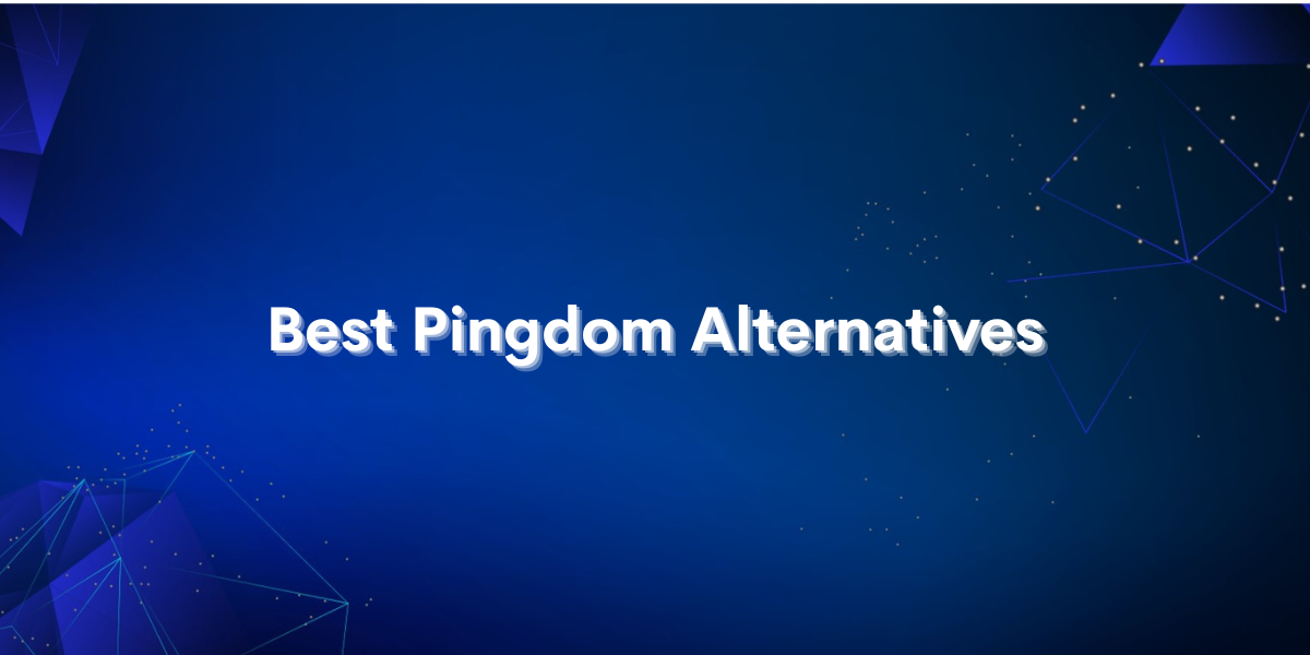 13 Best Pingdom Alternatives for Website Monitoring in 2025