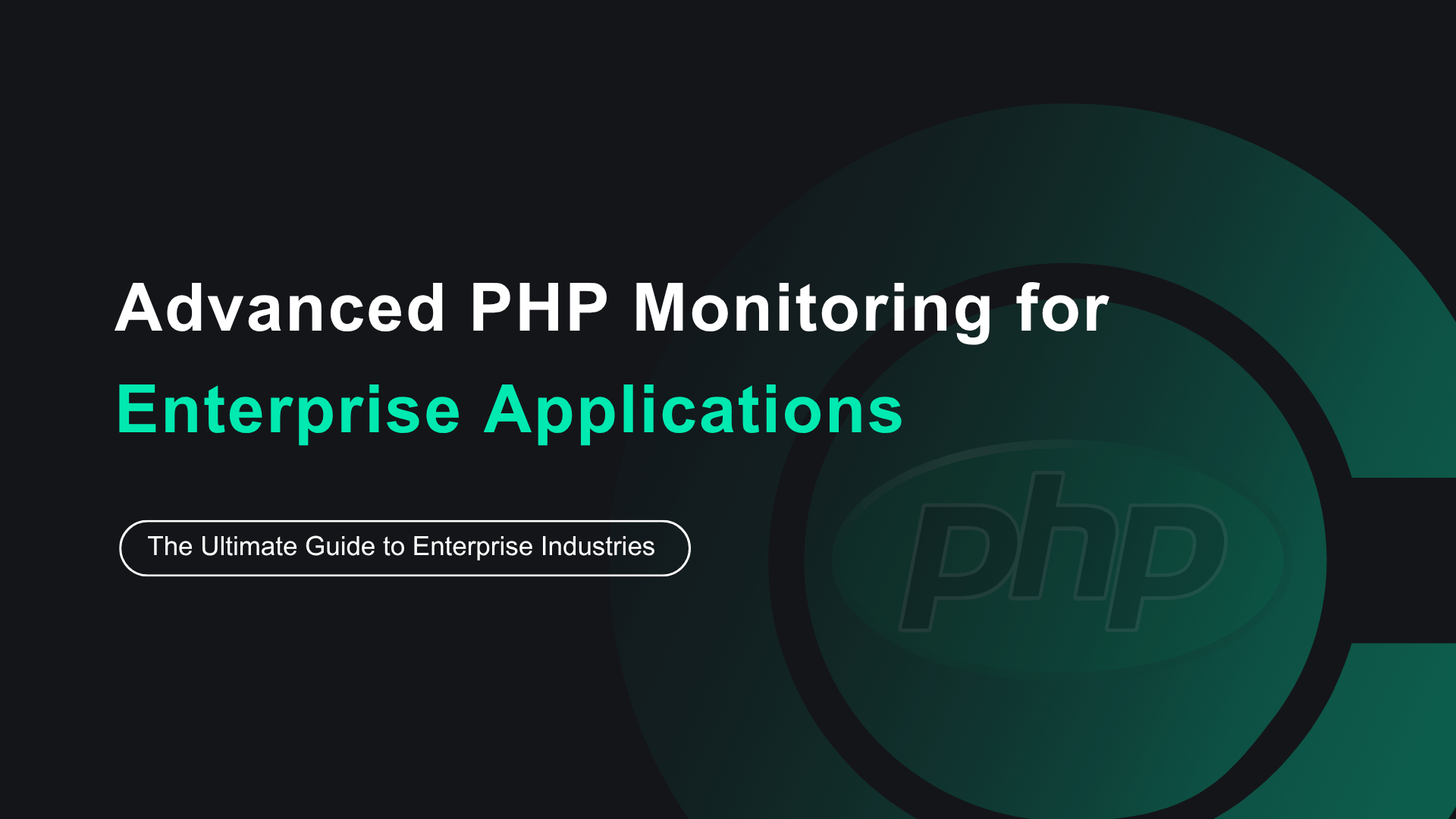 Advanced PHP Monitoring for Enterprise Applications