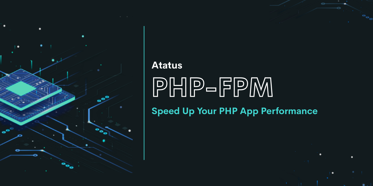 Optimizing PHP-FPM: Tips to Boost Your PHP Application Performance