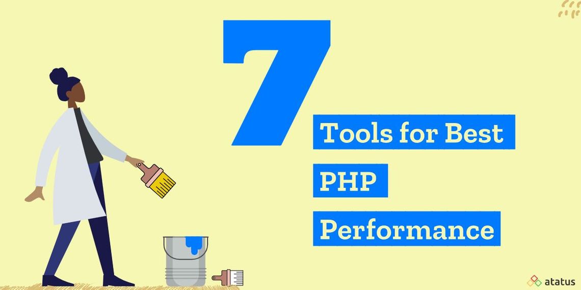 7 Must-Have Tools for Best PHP Performance 7 Must-Have Tools for Best PHP Performance