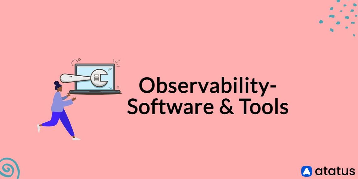 15 Best Observability Tools And Software To Use In 2025