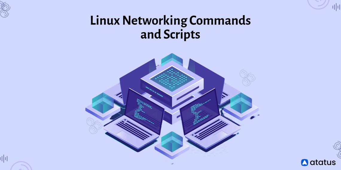 15 Best Linux Networking Commands and Scripts You Should Know 15 Best Linux Networking Commands and Scripts You Should Know