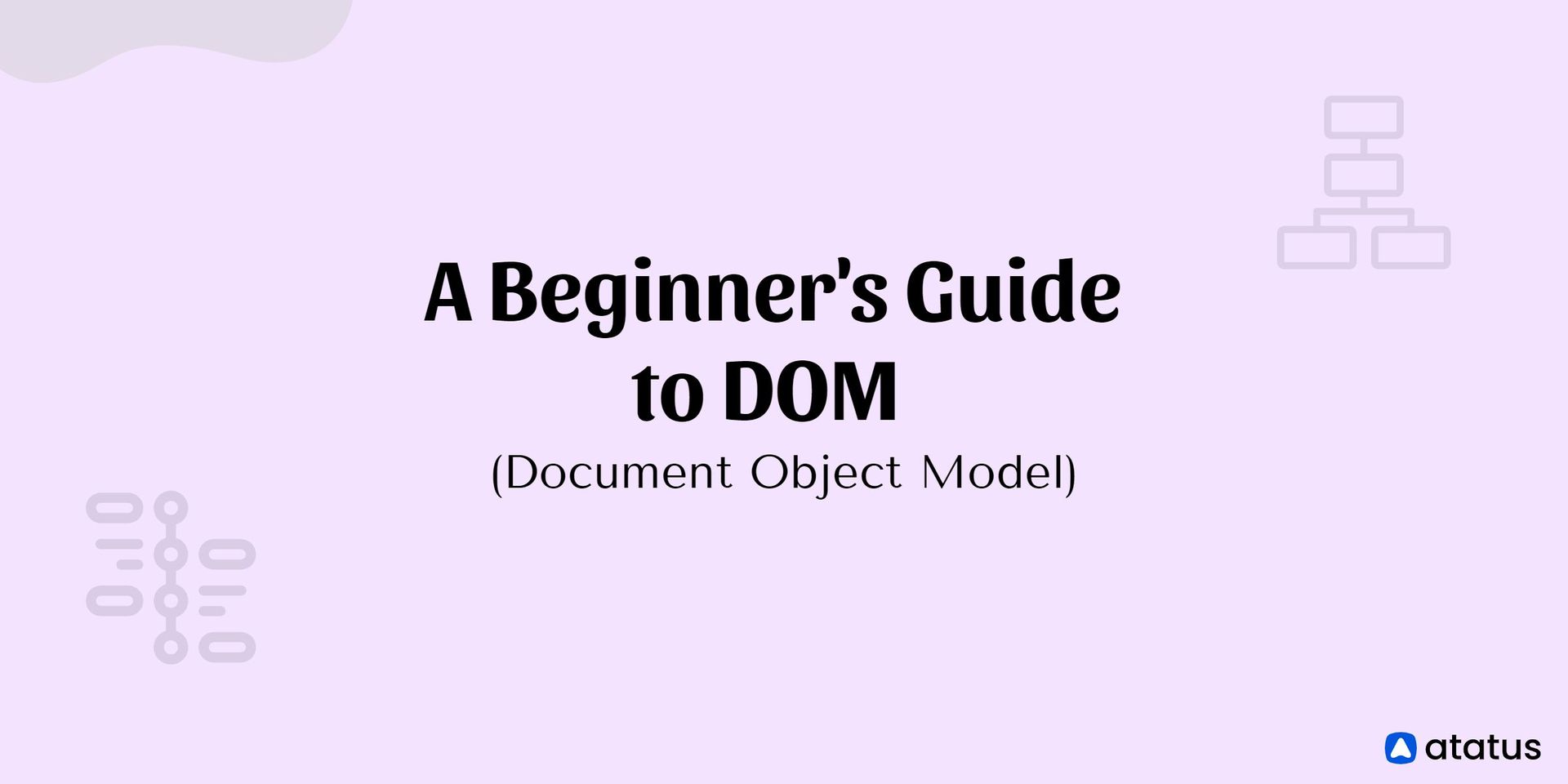 A Beginner s Guide To DOM Document Object Model a-beginner-s-guide-to-dom-document-object-model