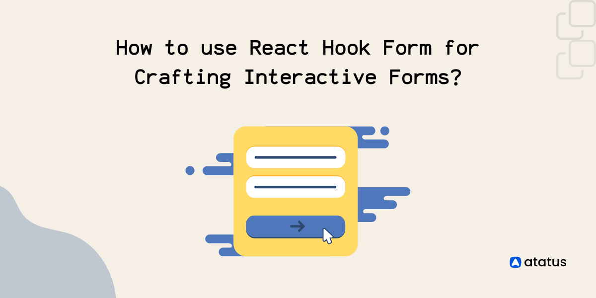 React Hook Forms Atatus Blog For Devops Engineers Web App Developers And Server Admins