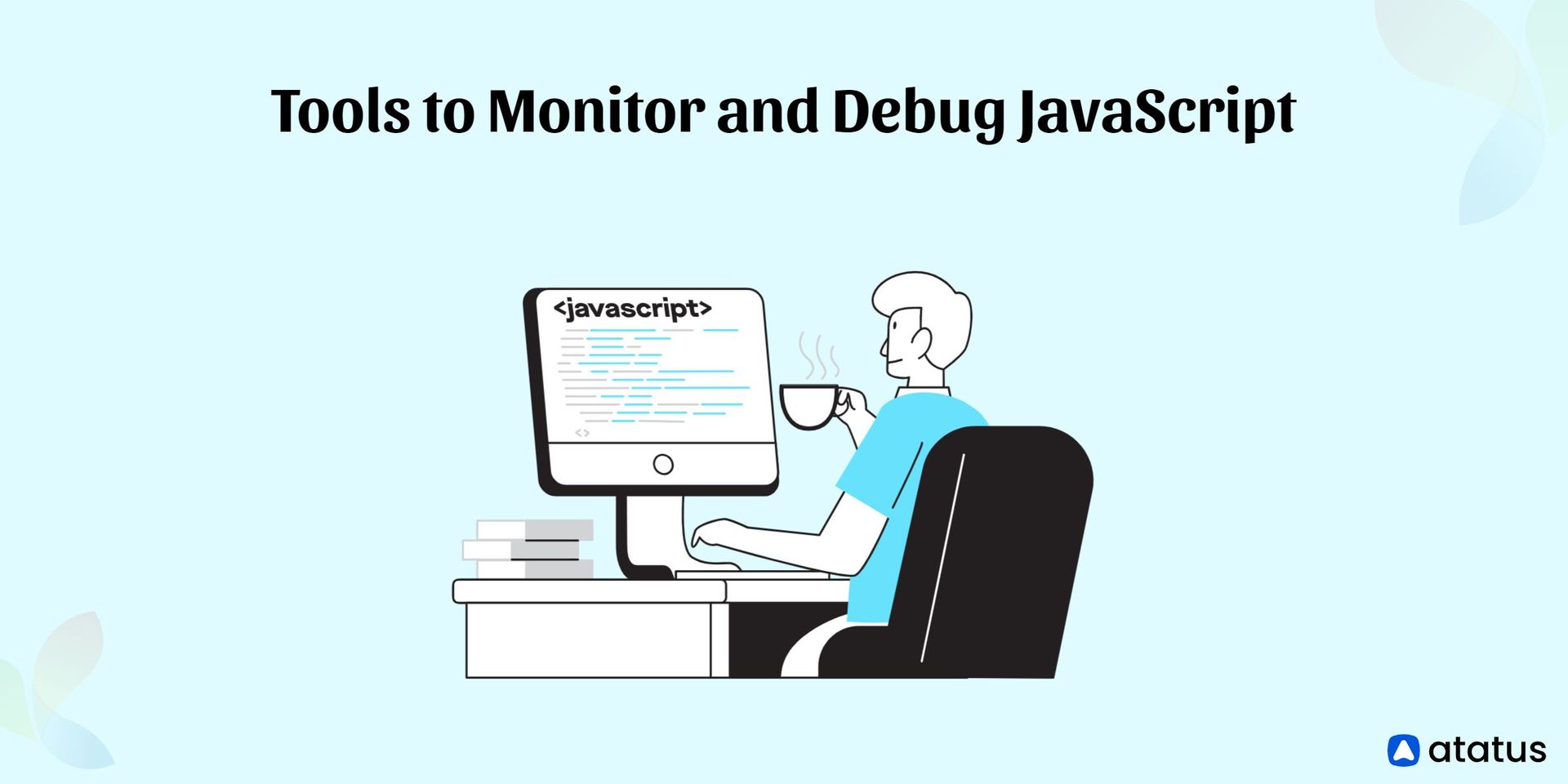 11 Best Tools to Monitor and Debug JavaScript in 2024 11 Best Tools to Monitor and Debug JavaScript in 2024