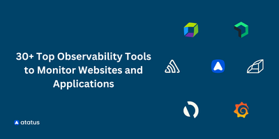 30+ Top Observability Tools to Monitor Websites and Applications