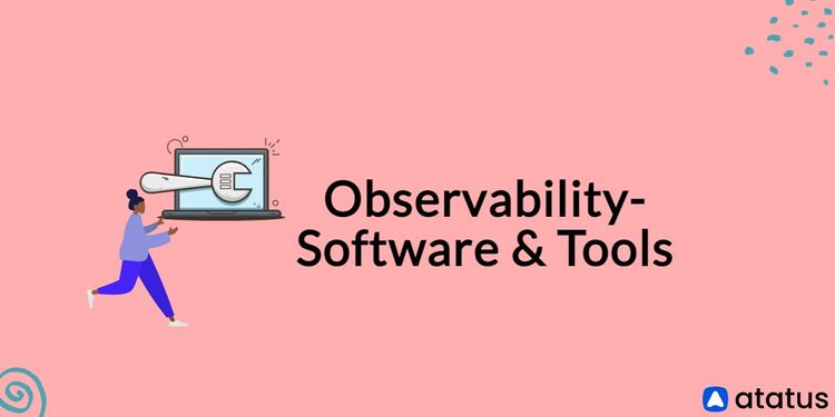 15 Best Observability Tools and Software to Use in 2025