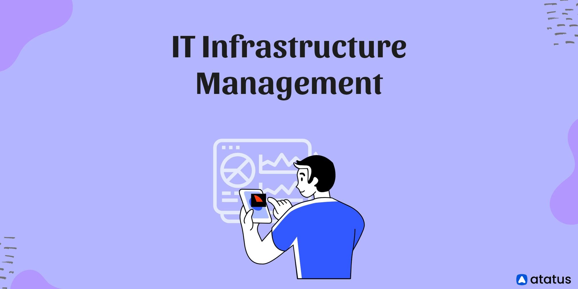 IT Infrastructure Management: Definition, Benefits and More