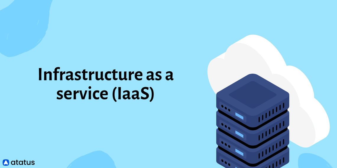 Infrastructure-as-a-Service (IaaS): Definition, Benefits & M