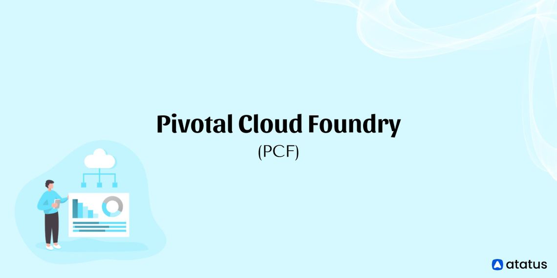 Pivotal Cloud Foundry (PCF): Definition, Architecture, More Pivotal Cloud Foundry (PCF): Definition, Architecture, More