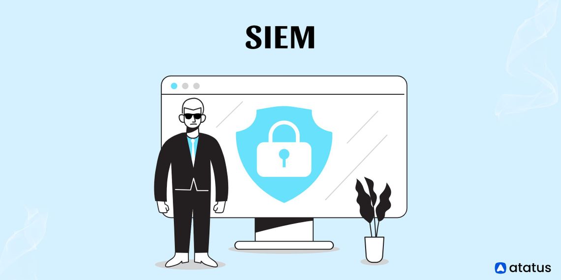SIEM: Definition, How does it work, Benefits and More