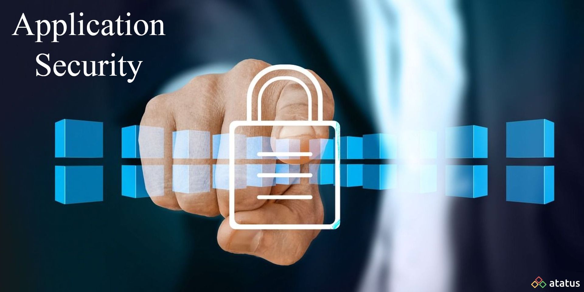 Application Security: Definition, Types, Tools, Approaches