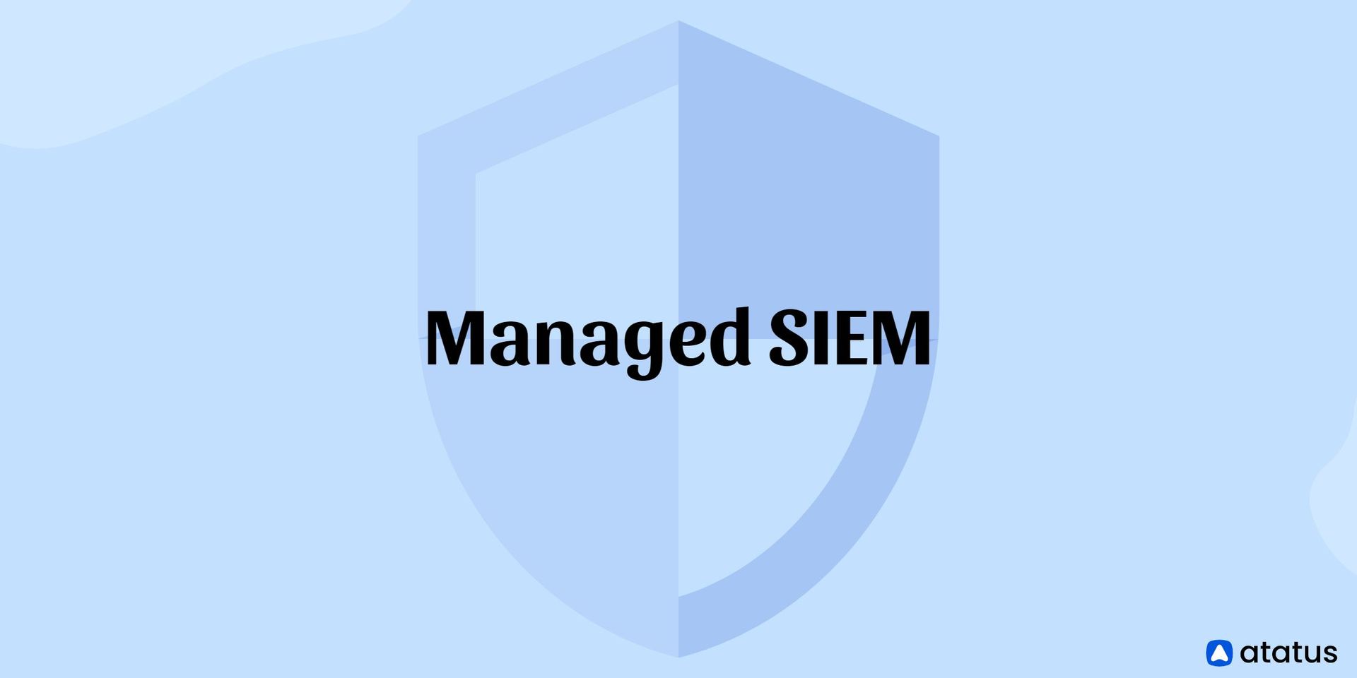 Managed SIEM: Definition, Features, Benefits, and More