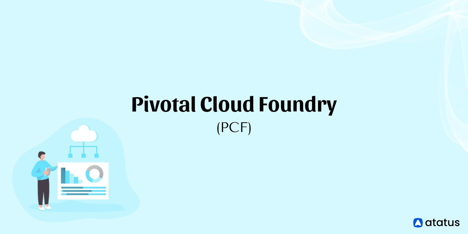 Pivotal Cloud Foundry (PCF): Definition, Architecture, More