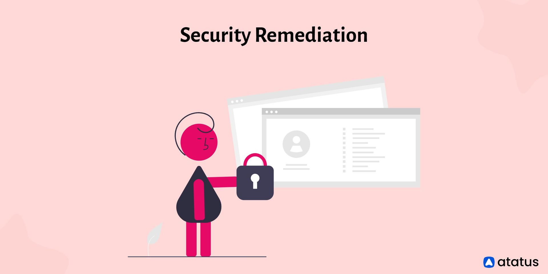 Security Remediation: Definition, Types, Benefits, and More