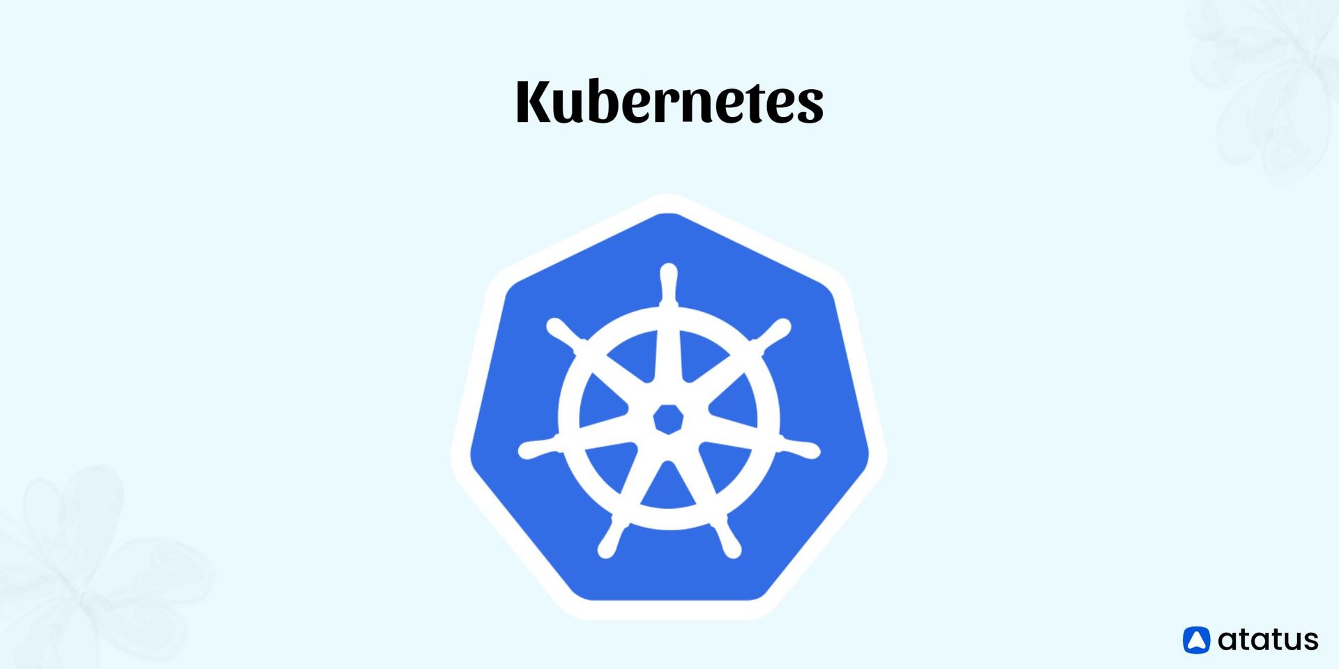 Kubernetes: Definition, Features, Benefits, and More
