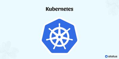 Kubernetes: Definition, Features, Benefits, and More