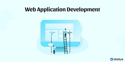 Web Application Development: Definition, Types, Benefits,...