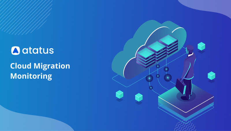 Cloud Migration Monitoring Track And Optimize Cloud Transitions Atatus