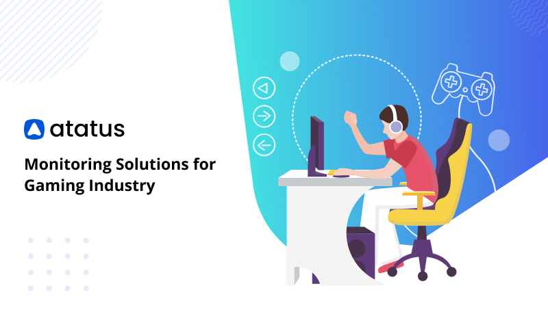 Monitoring solution for gaming tech teams - Atatus